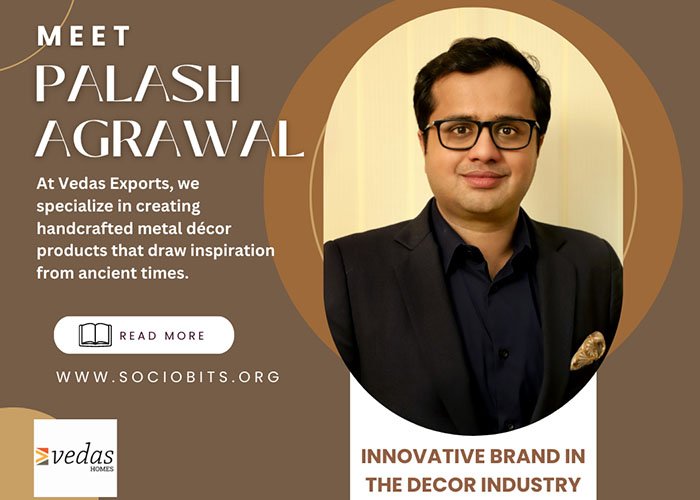 Vedas Exports: Founder Palash Agarwal redefines modern home decor with ...